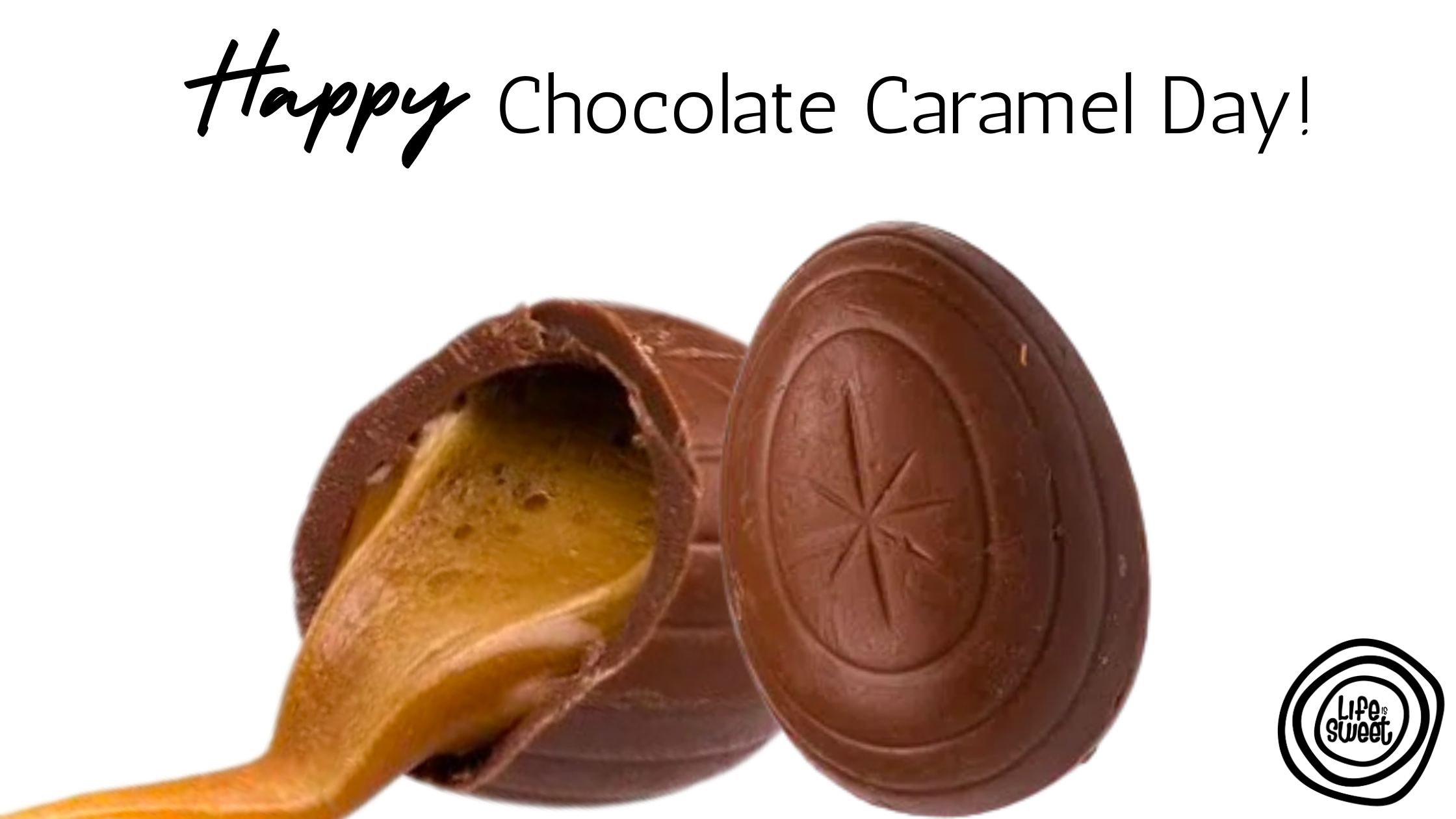 March 19th is National Chocolate Caramel Day – Life is Sweet Candy Store