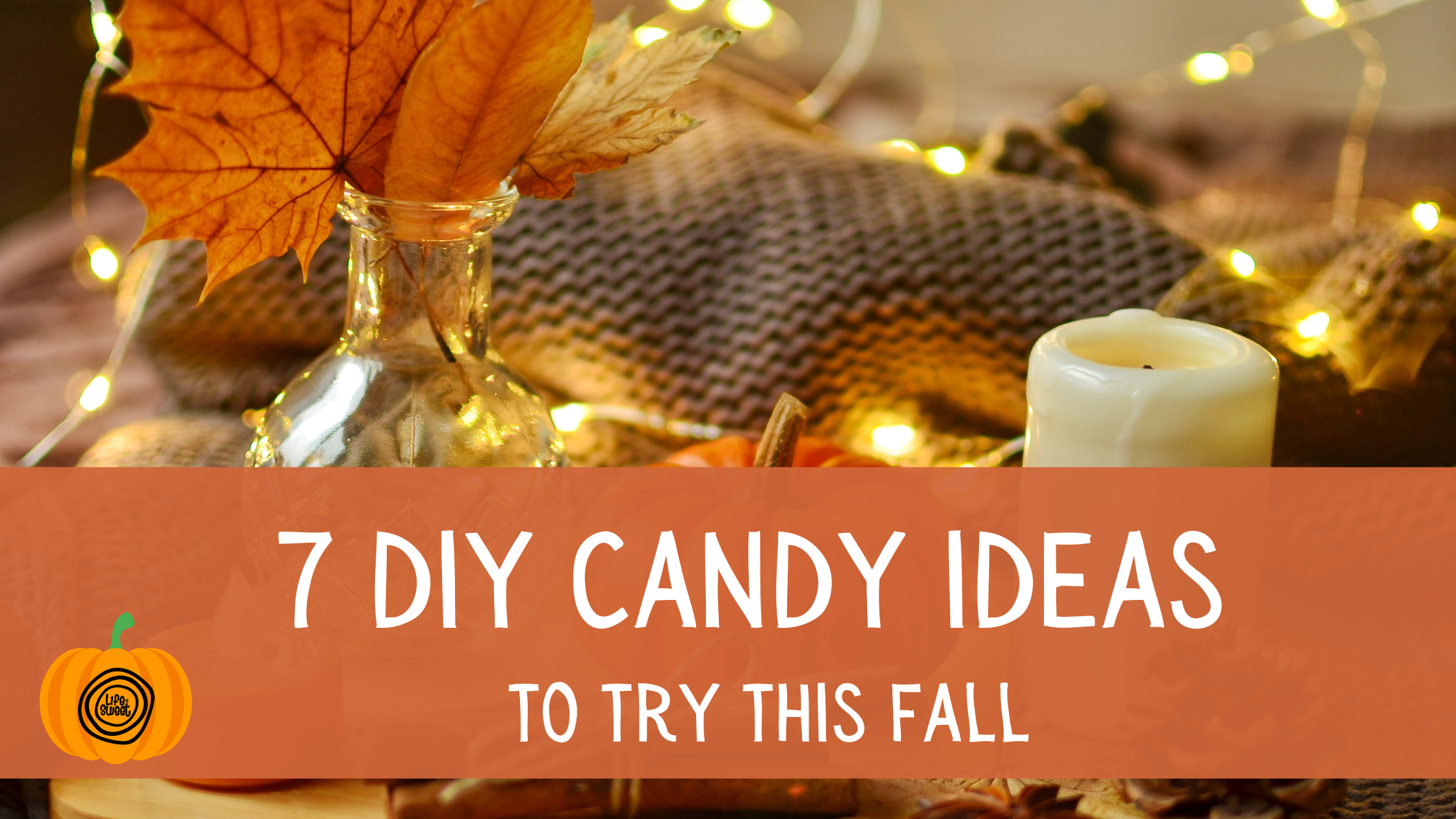 7 Easy DIYs to Try This Fall (Featuring Candy!) – Life is Sweet Candy Store