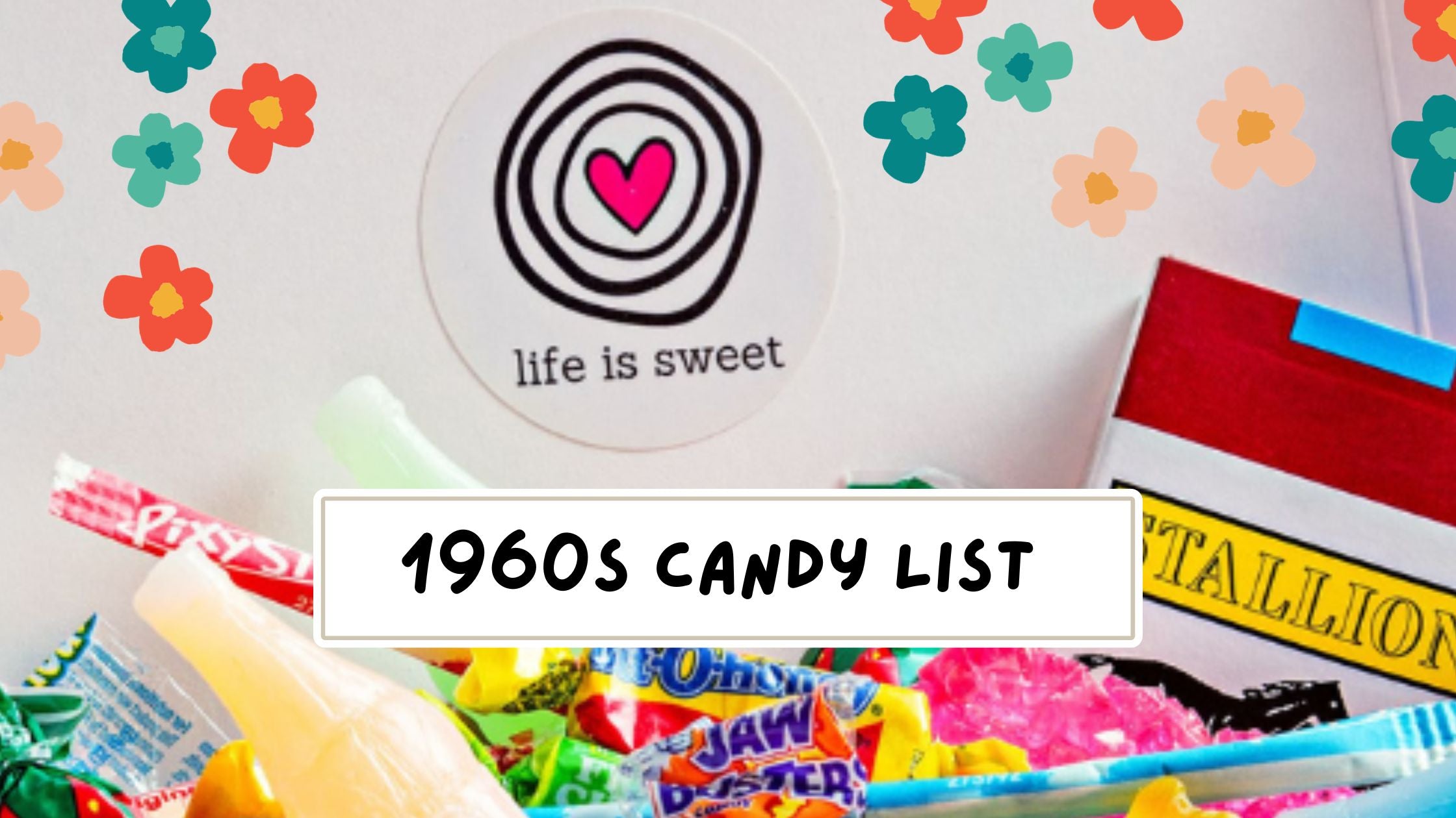 1960s Candy List: Our Favorite Nostalgic Treats 🍭 – Life is Sweet Candy ...