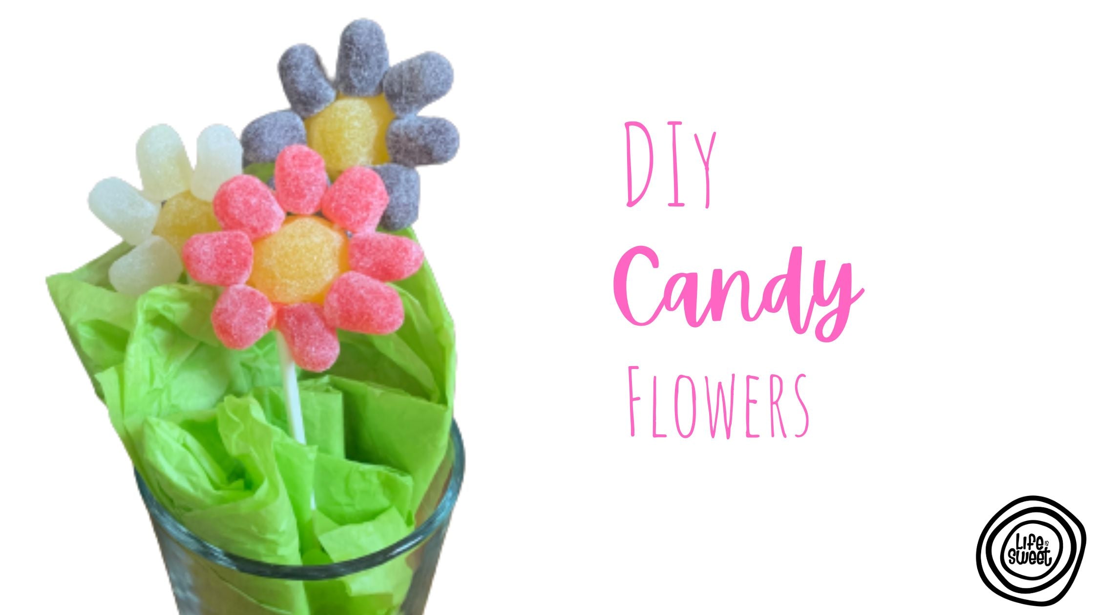 DIY Springtime Candy Flowers – Life is Sweet Candy Store