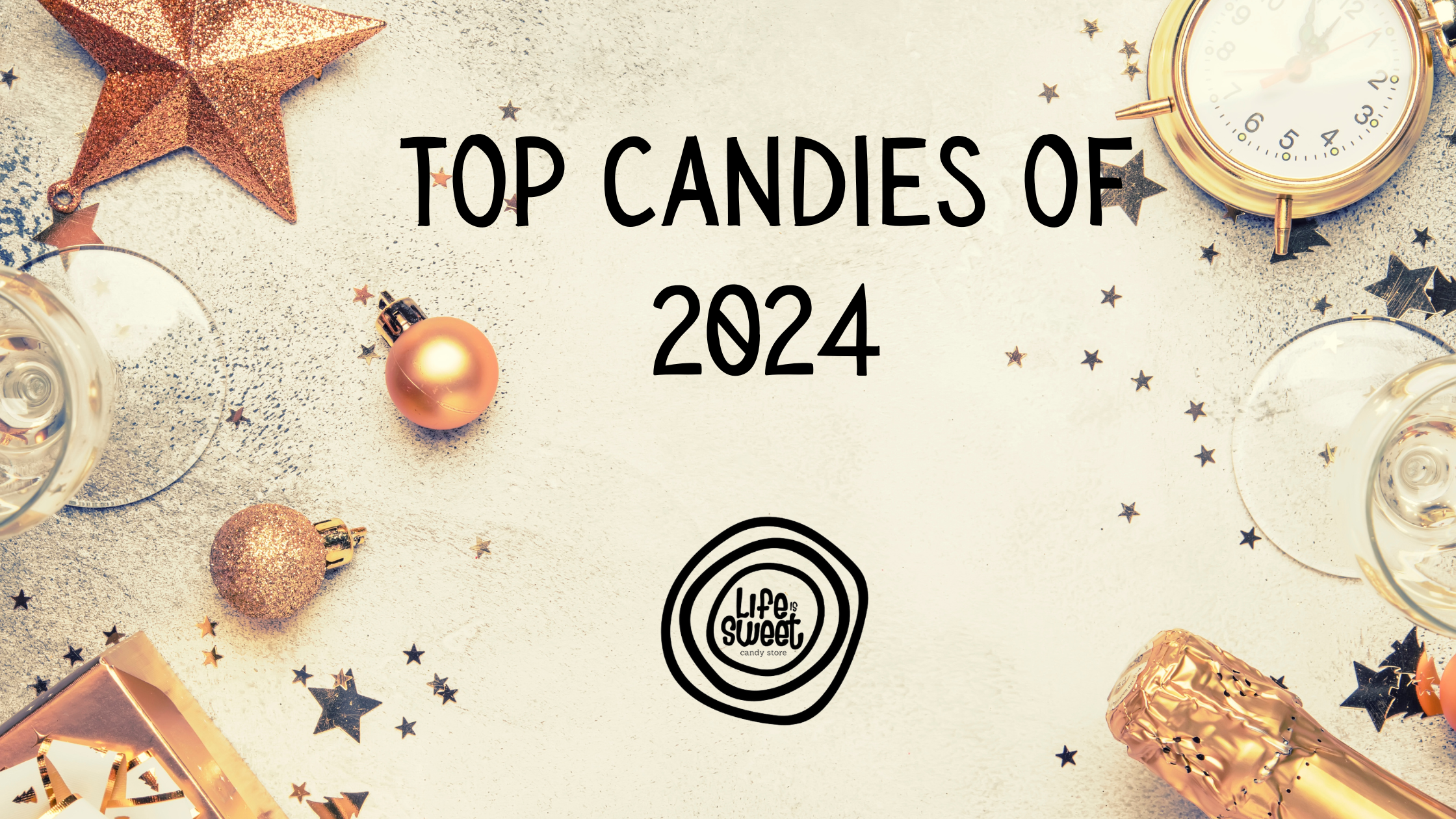 Top Candies of 2024, According to Candy Experts – Life is Sweet Candy Store