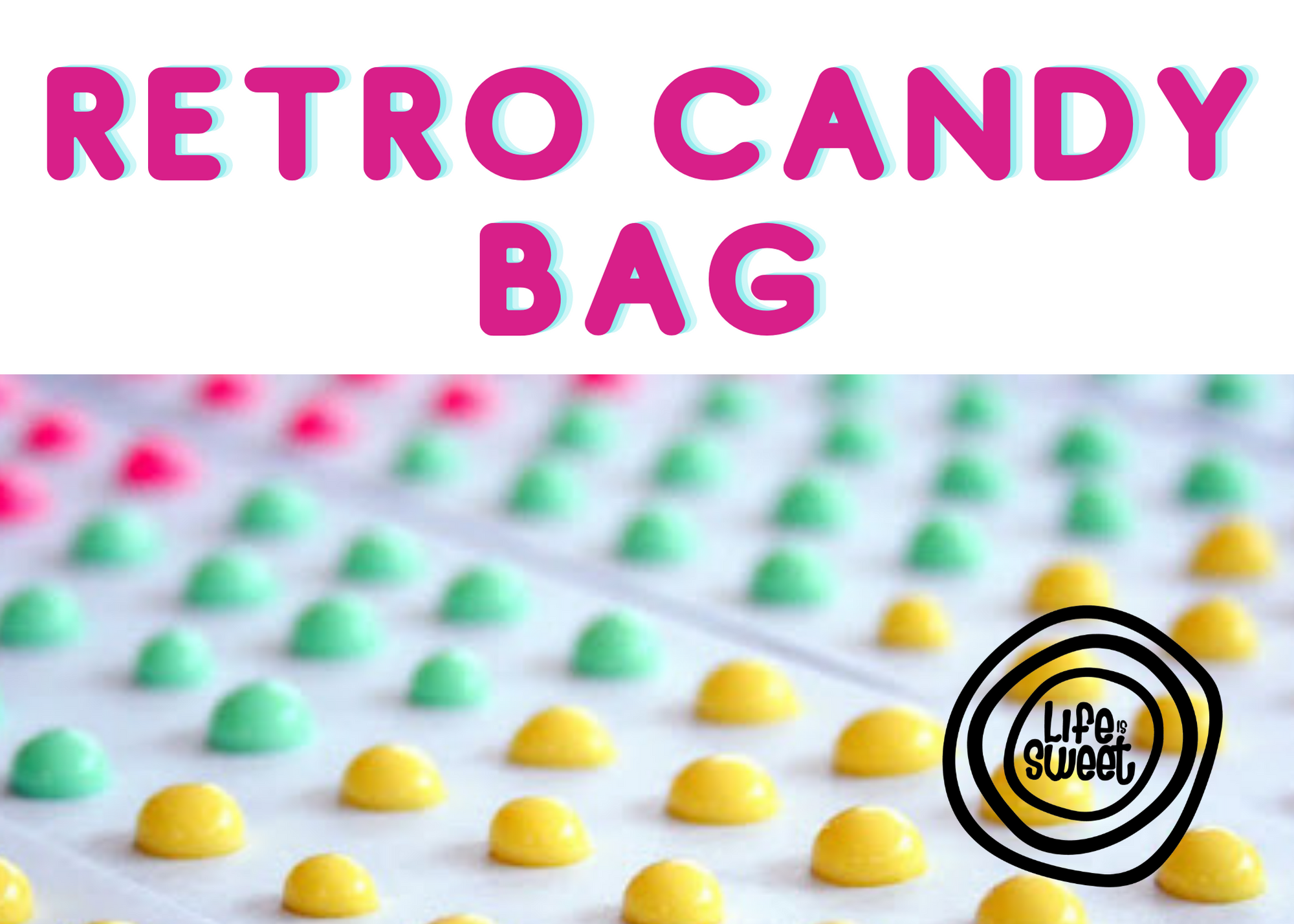 Free Retro Candy Bag – Life is Sweet Candy Store